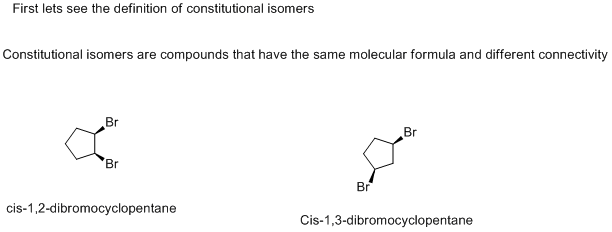 Draw two constitutional isomers of cis-1,2-dibromocyclopenta | Quizlet Draw two constitutional isomers of cis-1,2-dibromocyclopenta | Quizlet